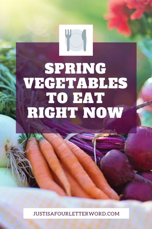 Spring Vegetables in Season - What to Eat Right Now - Just is a Four ...