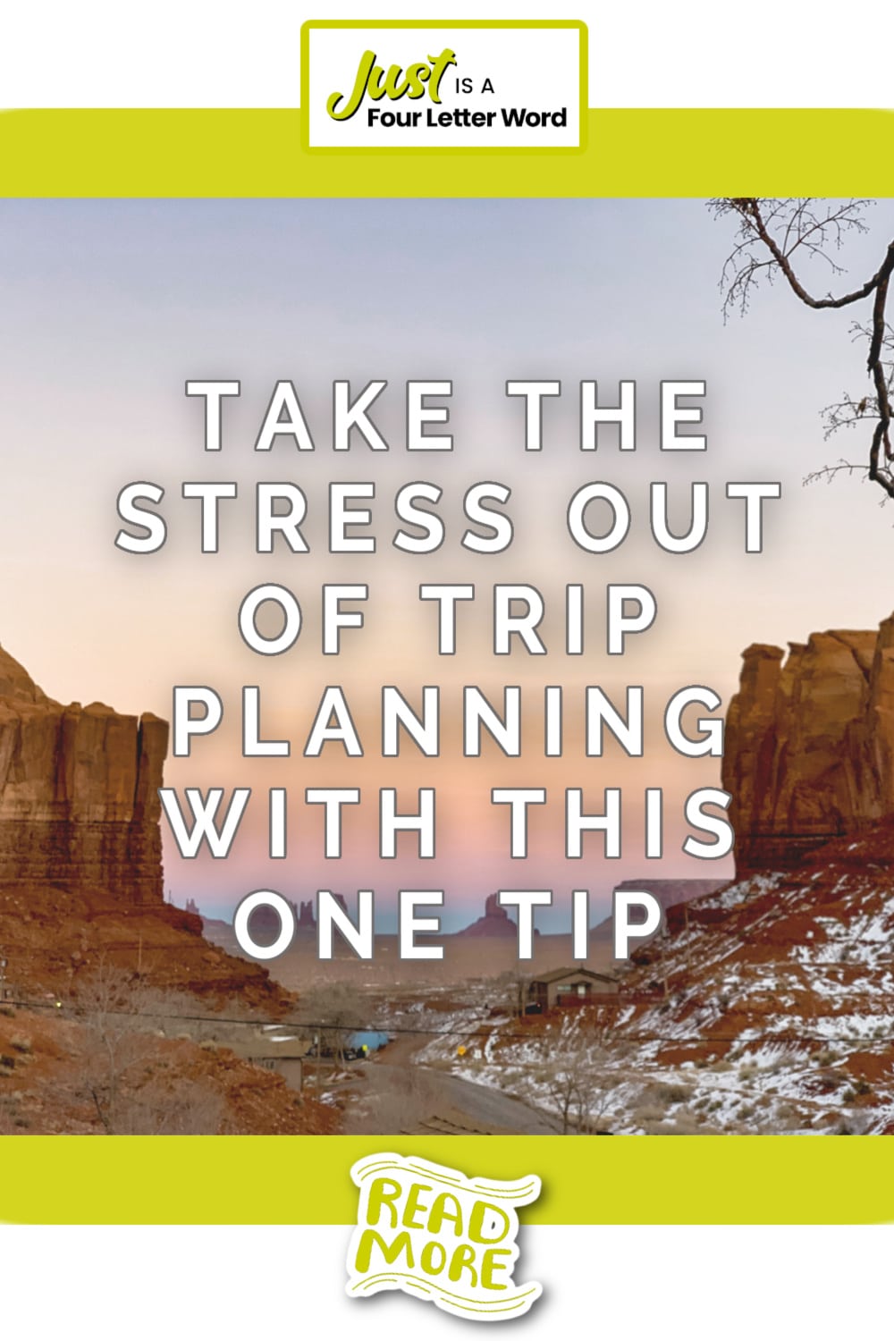 Stop Saying This When Planning Your Next Trip - Just is a Four Letter Word